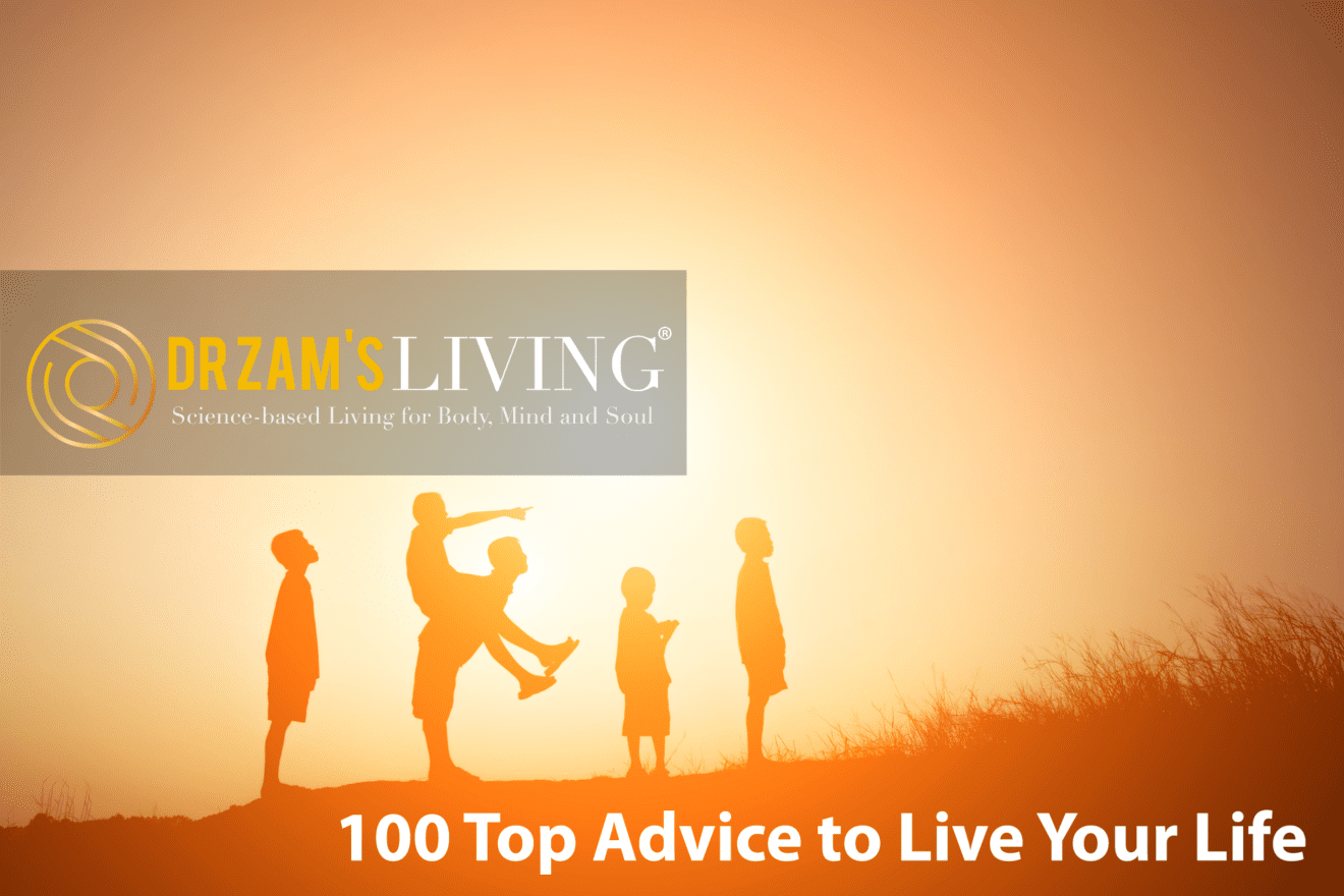 100 Top Advice to Live Your Life - Dr Zam's Living®