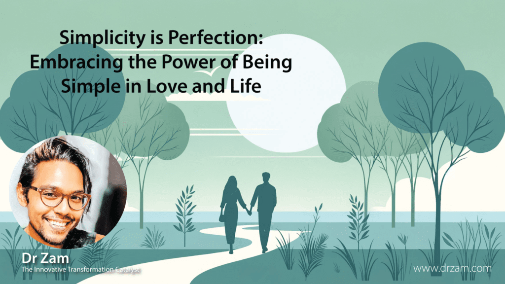 Simplicity is Perfection: Embracing the Power of Being Simple in Love ...